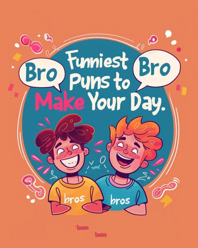 Bro Puns: Hilarious Jokes to Share with Your Bros!
