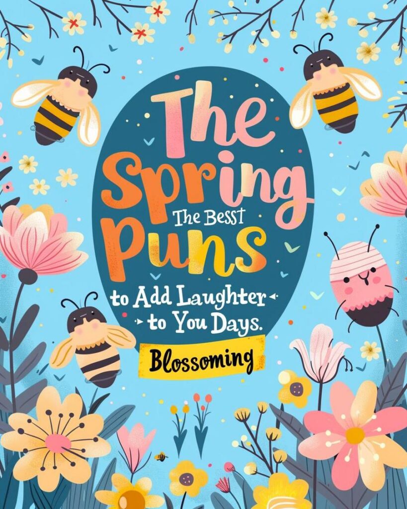 Spring Puns: Fresh, Funny Quips to Blossom Your Day